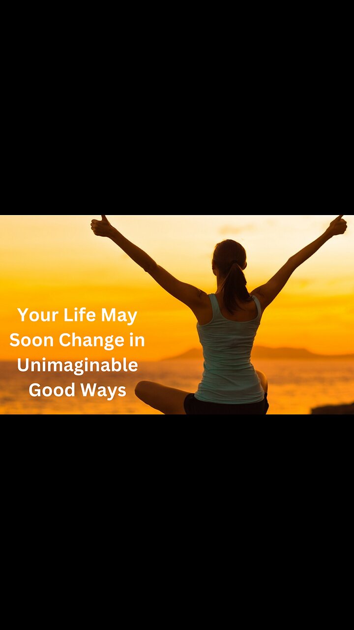 Your Life May Soon Change in Unimaginable Good Ways