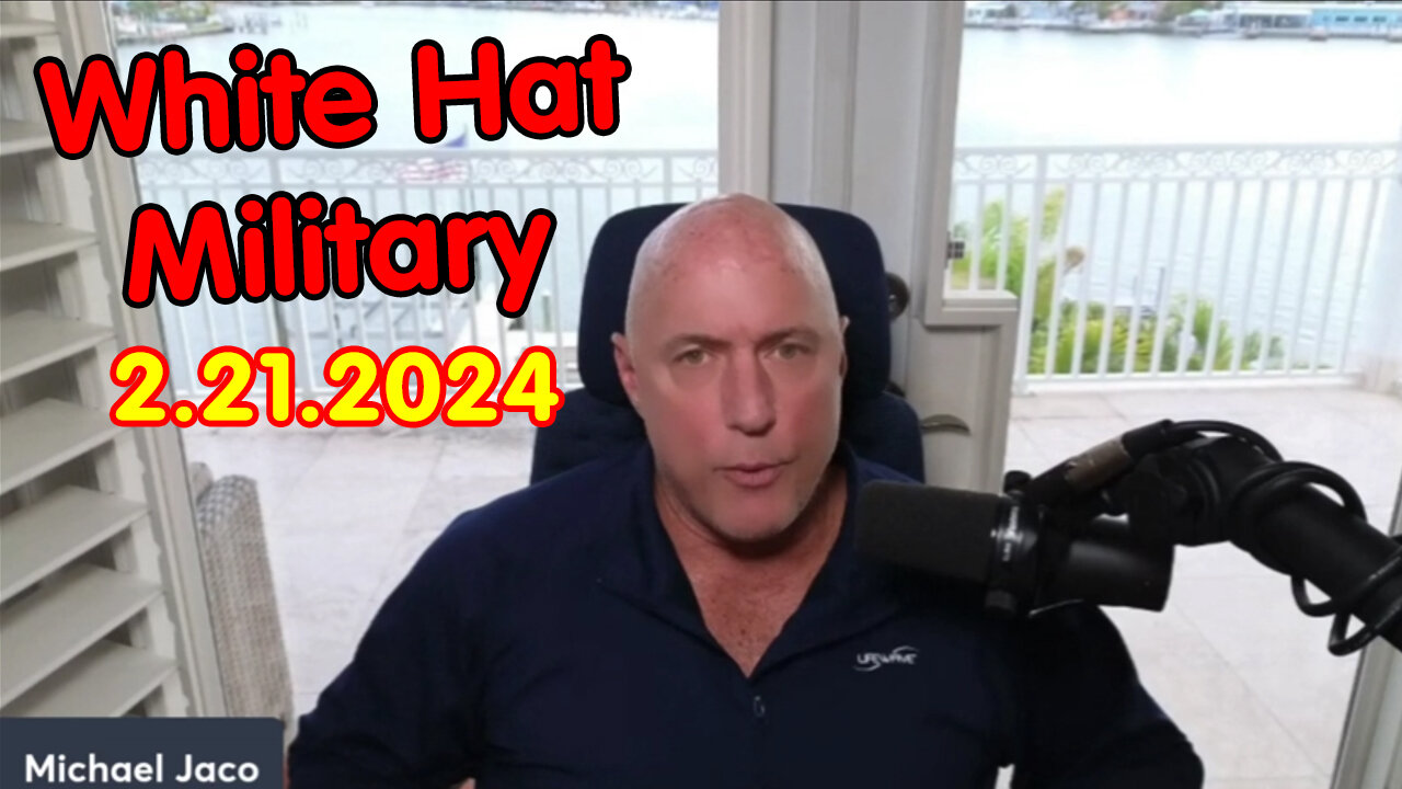 Michael Jaco SHOCKING Feb 21 - White Hat Military & Deep State