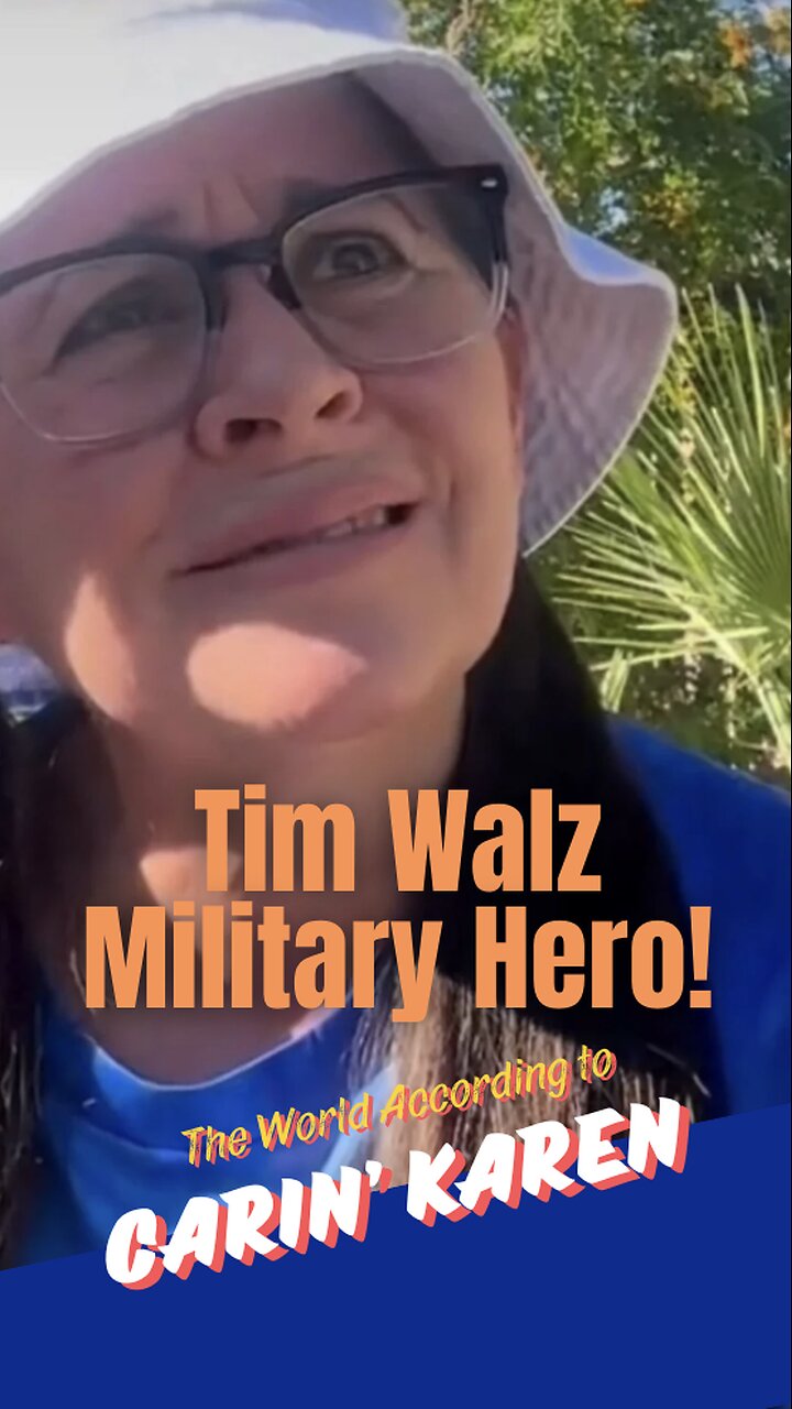 Carin' Karen on "Tim Walz Military Hero!"