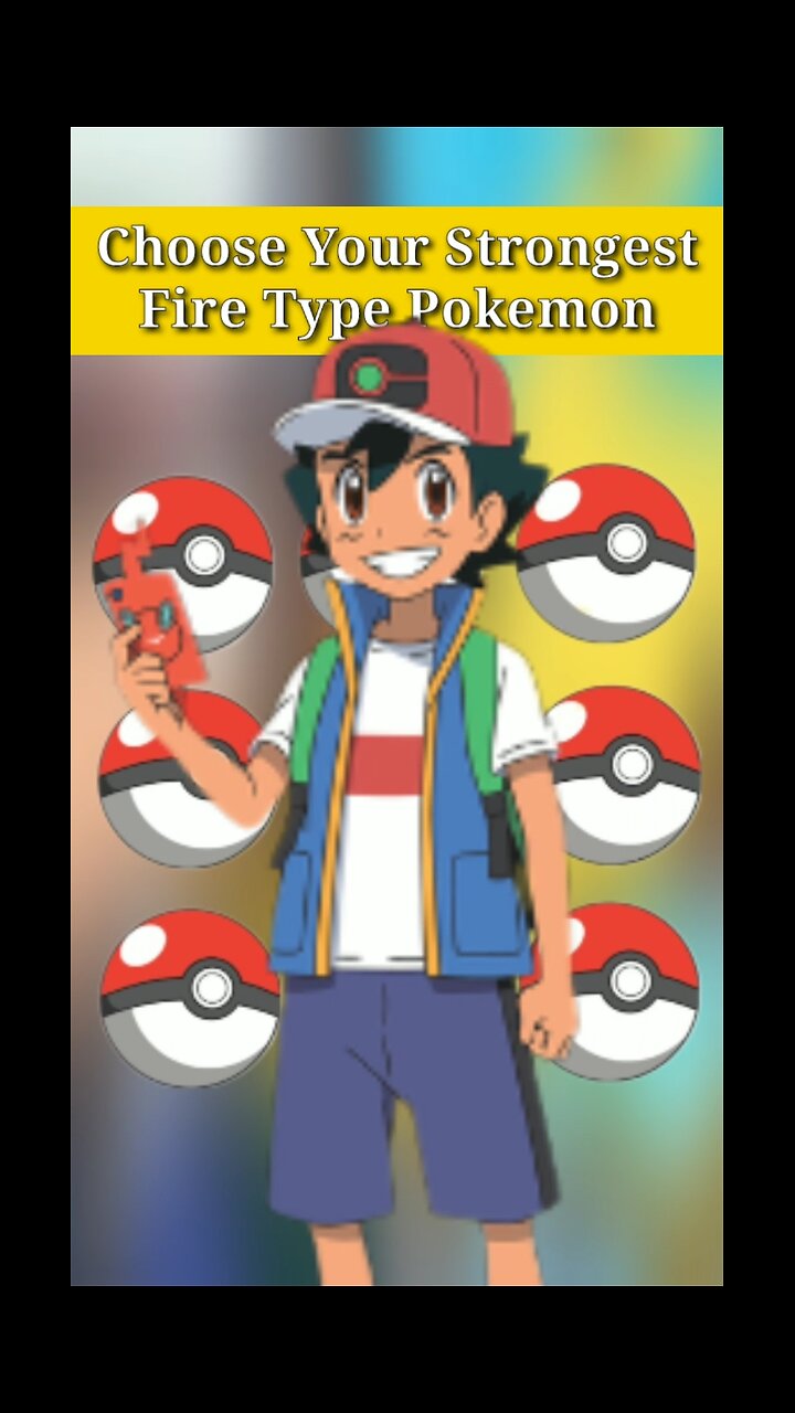 Choose Your Strongest Fire Type Pokemon #pokemon #ash