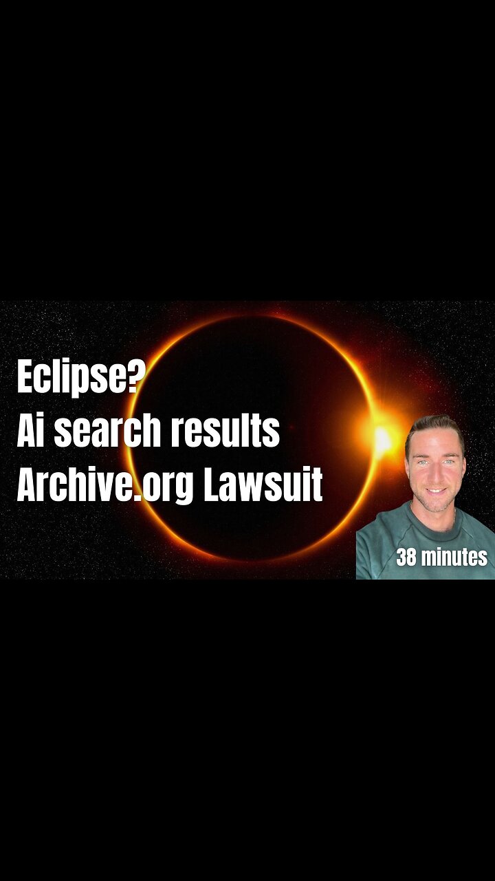 Eclipse? Ai search results and Archive.org Lawsuits