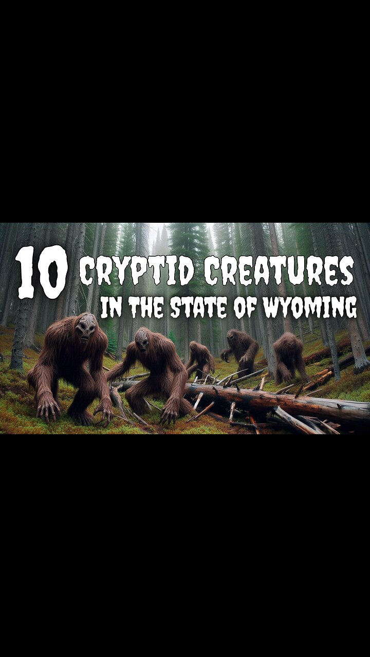 10 cryptid creatures in the state of Wyoming.