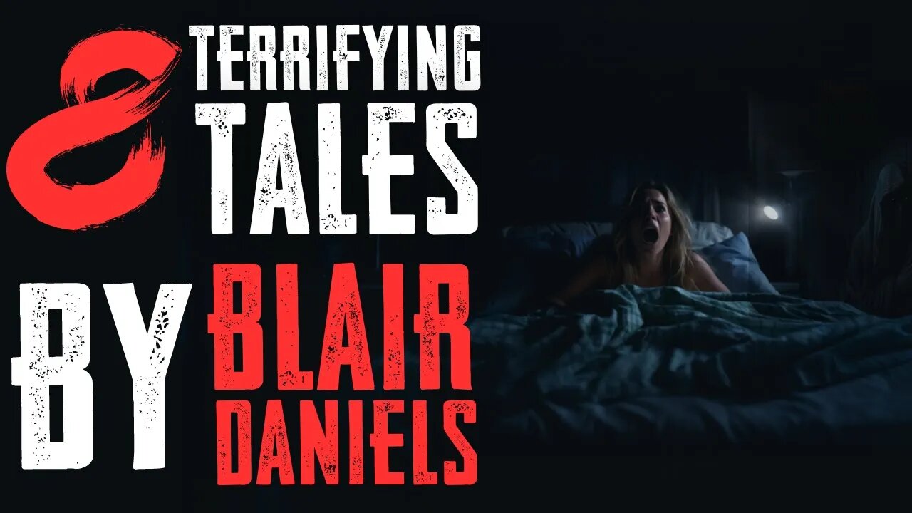 8 Terrifying Tales by Blair Daniels | Feat. Entropic Society