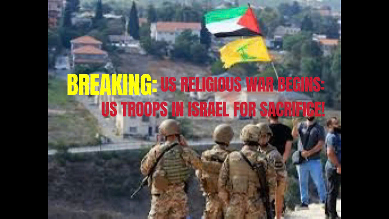 BREAKING: US RELIGIOUS WAR BEGINS: US TROOPS IN ISRAEL FOR SACRIFICE!