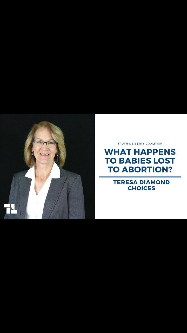 Teresa Diamond: What Happens To Babies Lost To Abortion?