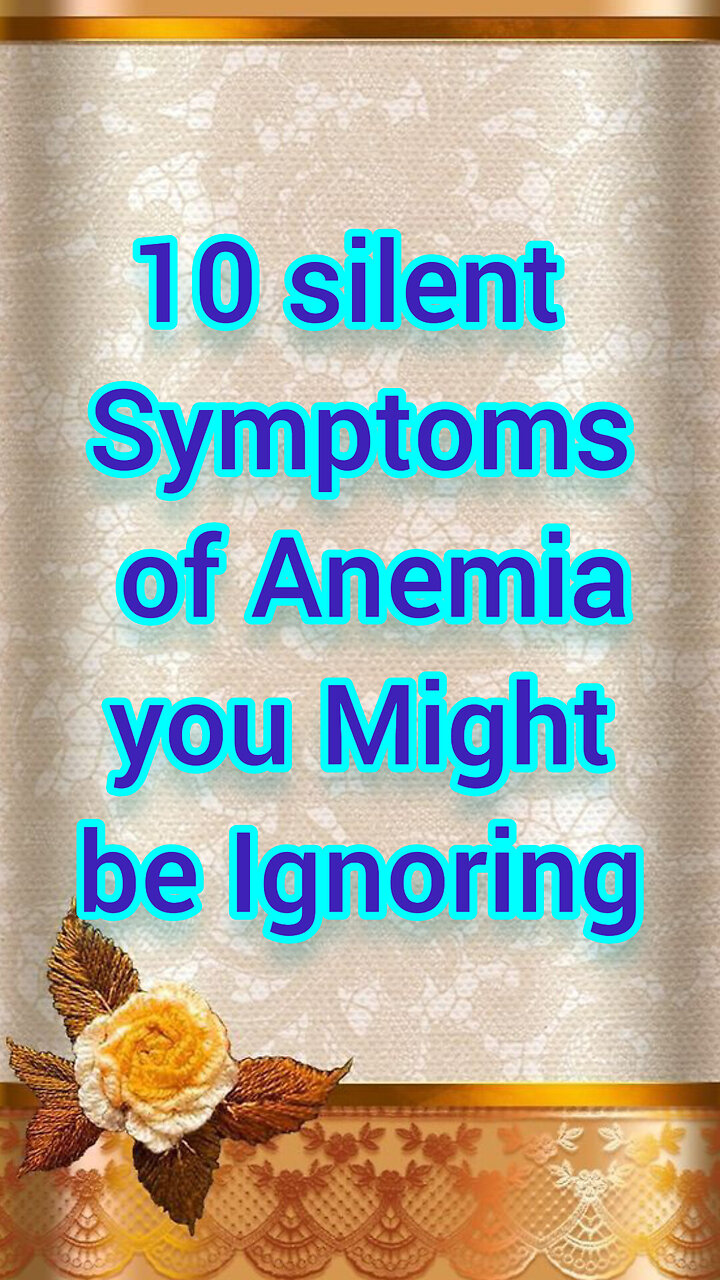 10 silent symptoms of anemia you might be lgnoring