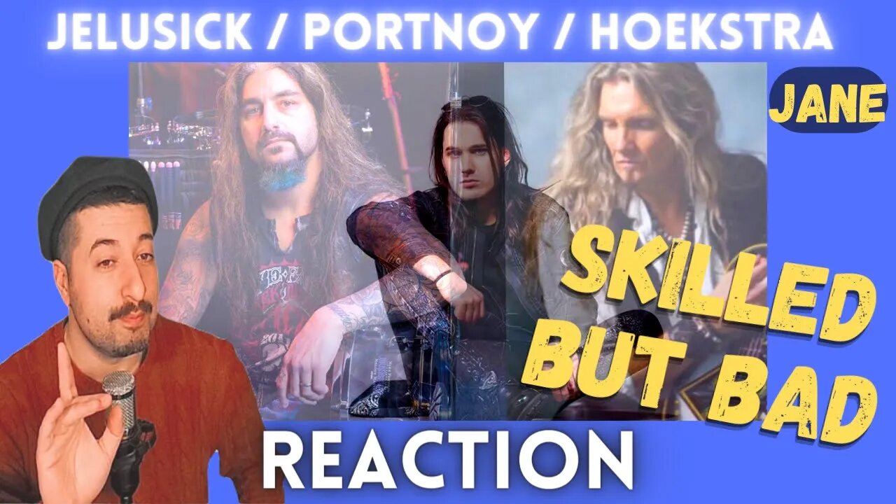 SKILLED BUT SONG'S BAD - JELUSICK / PORTNOY / HOEKSTRA "Jane" Reaction