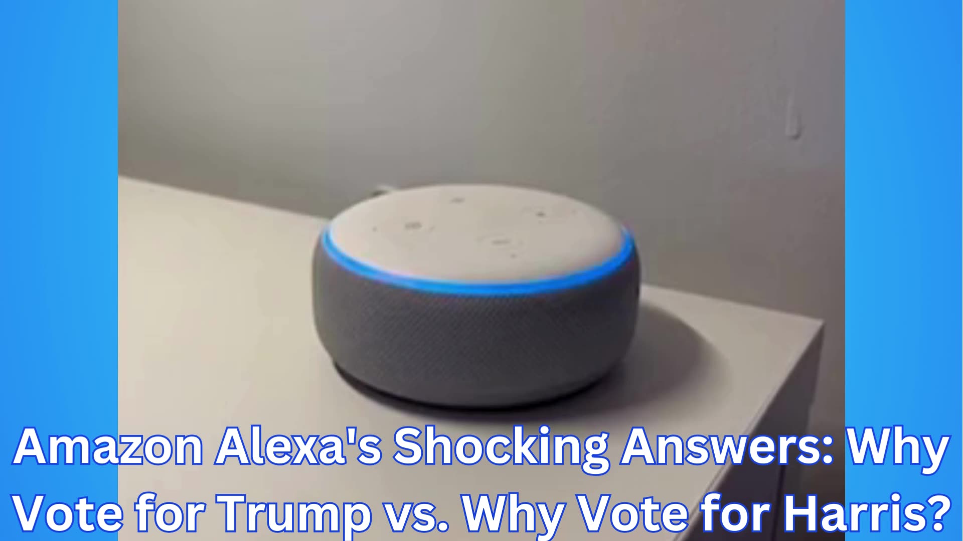 Amazon Alexa's Shocking Answers: Why Vote for Trump vs. Why Vote for ...