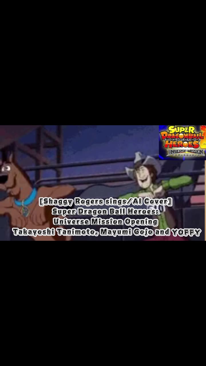 [Shaggy Rogers sings/AI Cover] Super Dragon Ball Heroes: Universe ...
