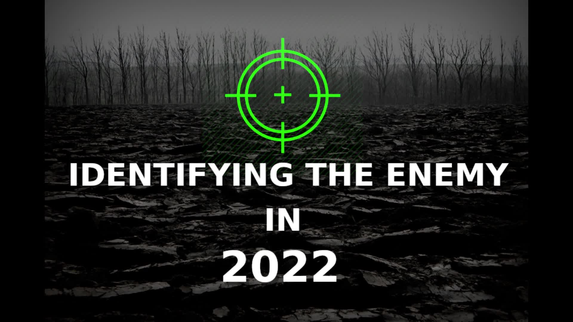 Identifying The Enemy In 2022