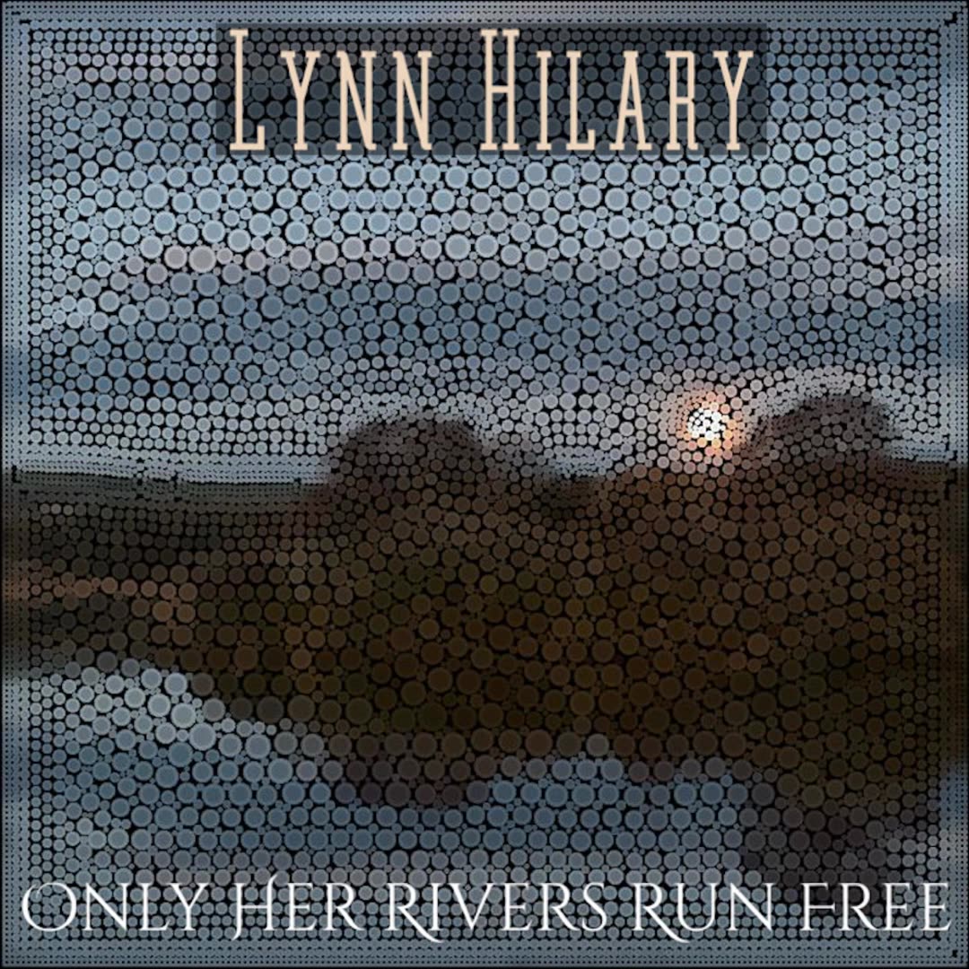 Lynn Hilary Only Her Rivers Run Free