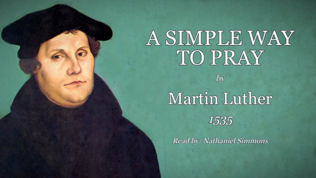 “A Simple Way To Pray” - Martin Luther (1535) - Lord’s Prayer, Ten ...