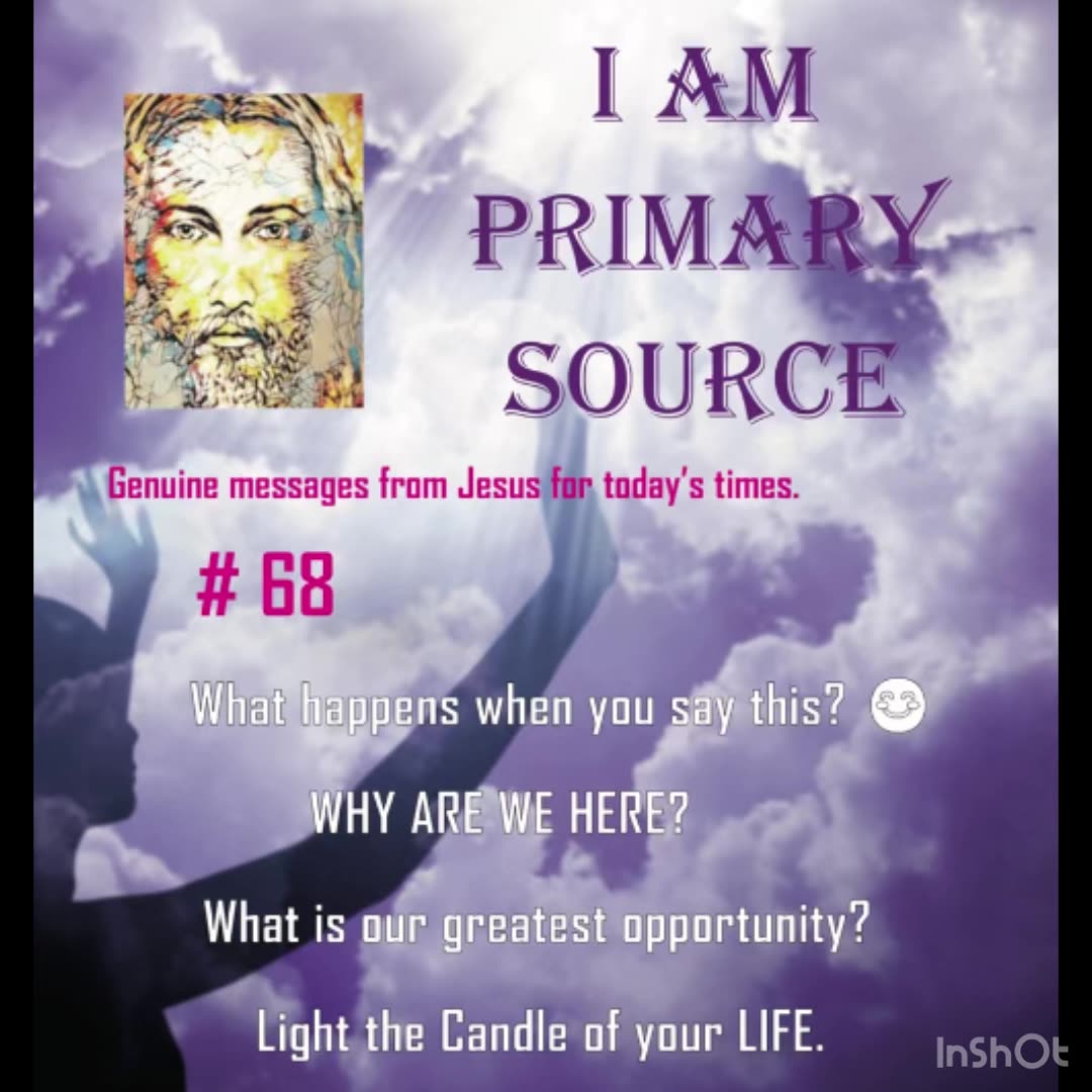 I AM PRIMARY SOURCE #68 10-13-2024