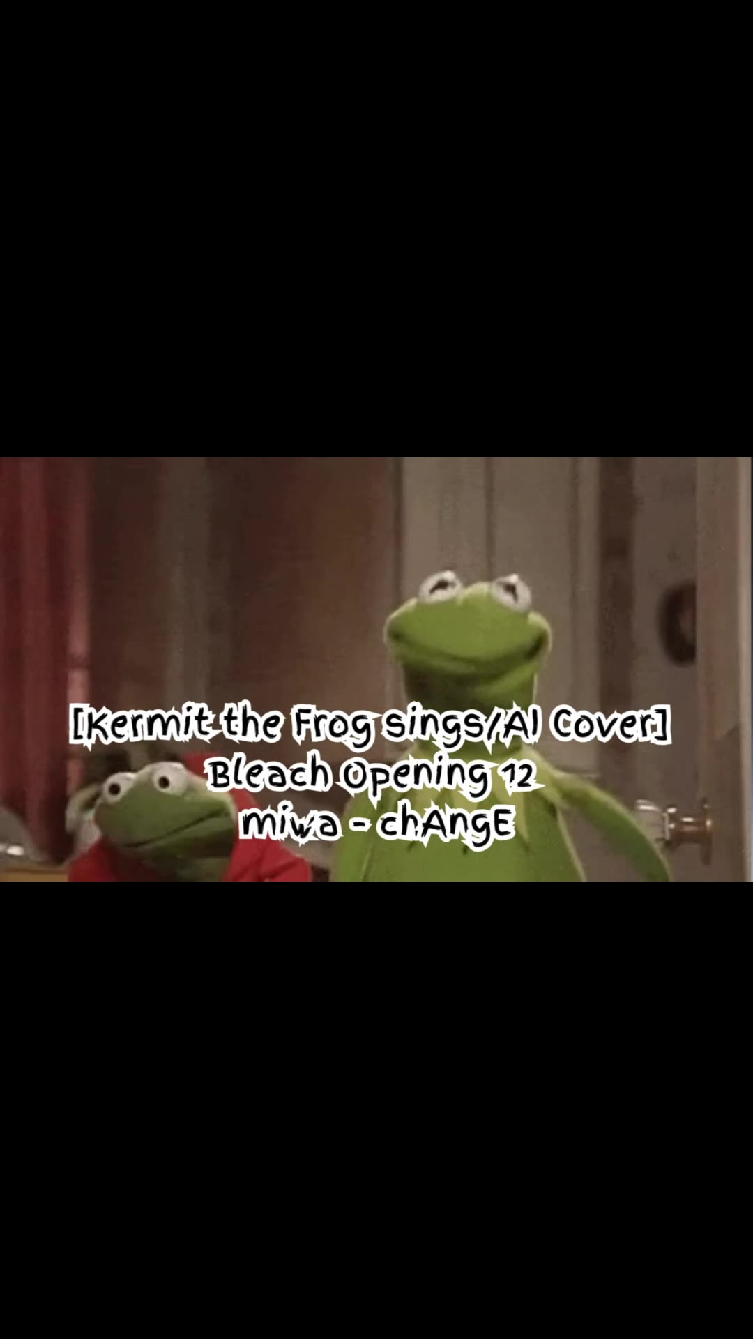 [Kermit the Frog /AI Cover] Bleach Opening 12 miwa 『chAngE』