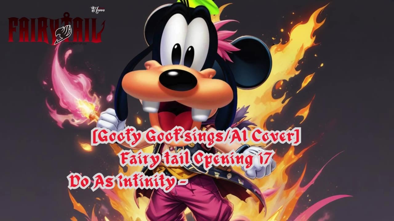 [Goofy Goof sings/AI Cover] Fairy tail Opening 17 | Do As Infinity ...
