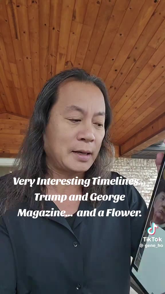 Gene Ho~Very Interesting Timelines Trump and George Magazine.. and a Flower
