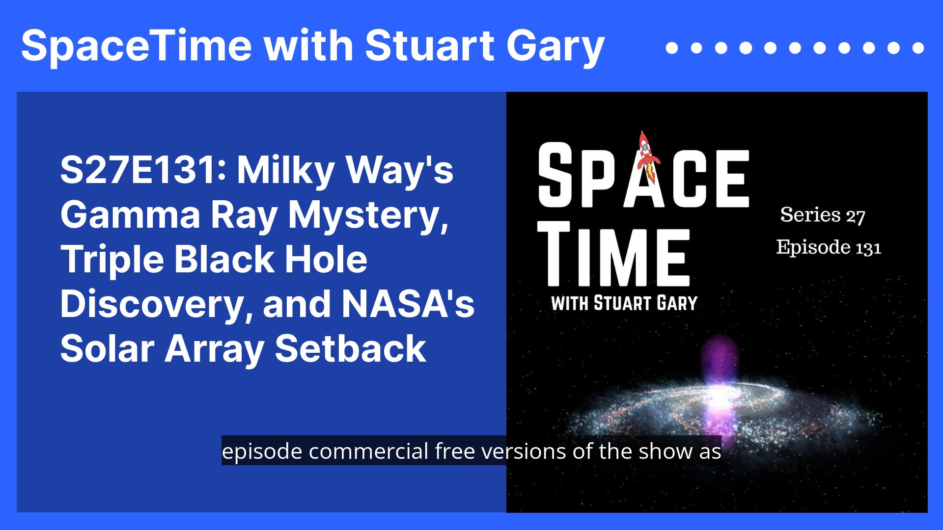 S27E131: Milky Way's Gamma Ray Mystery, Triple Black Hole Discovery ...