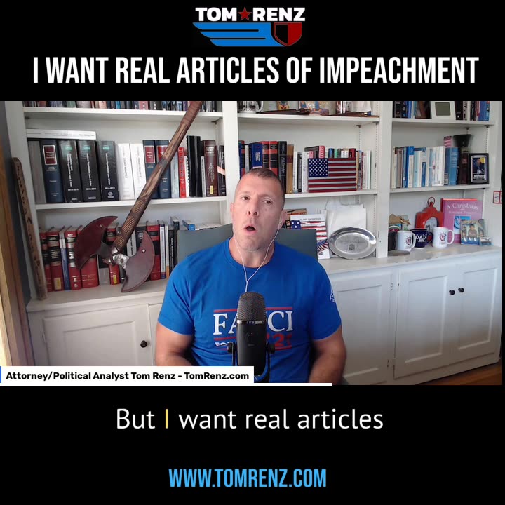 I Want Real Articles of Impeachment - The Tom Renz Show
