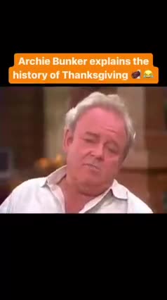 Archie Bunker explained Thanksgiving