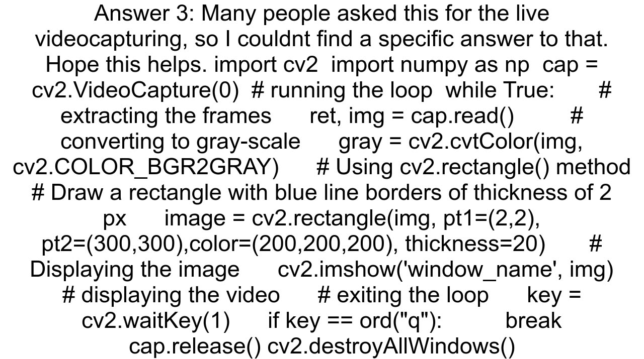 How to draw Filled rectangle to every frame of video by using opencv python