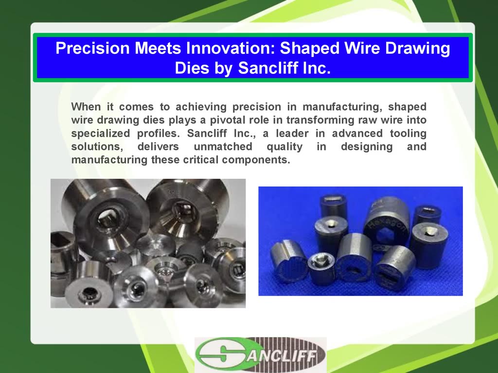 Precision Meets Innovation: Shaped Wire Drawing Dies by Sancliff Inc.