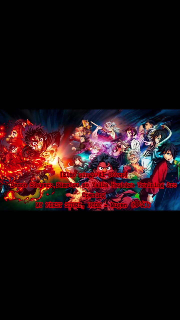 [Elmo sings/AI Cover] Kimetsu no Yaiba:Demon Slayer Season 4 Opening Mugen