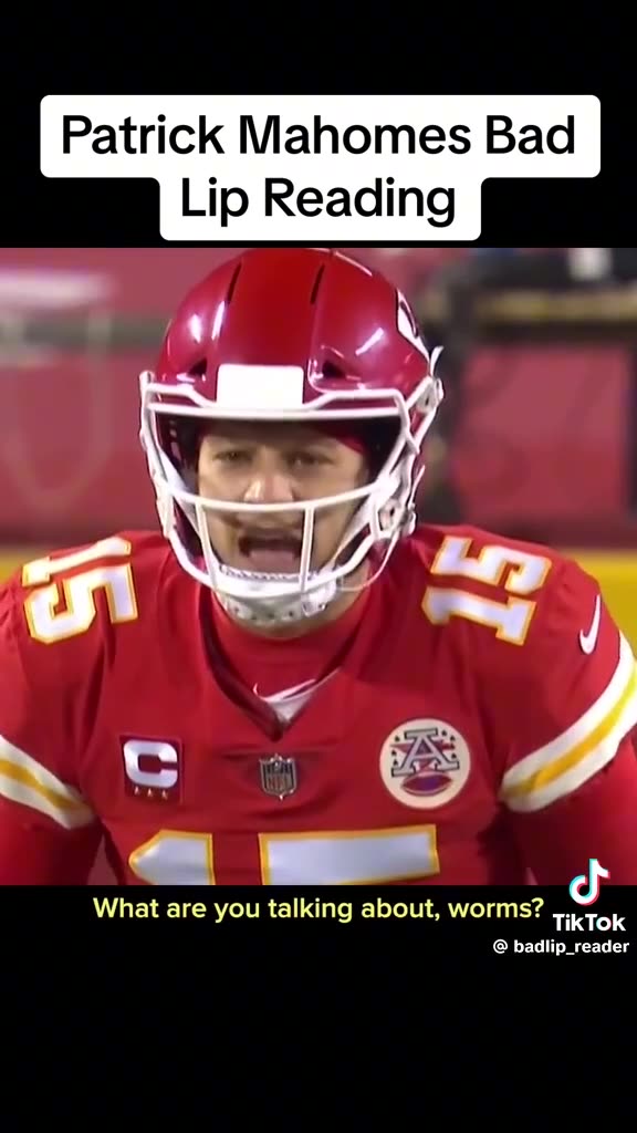 PATRICK MAHOMES ~BAD LIP READING