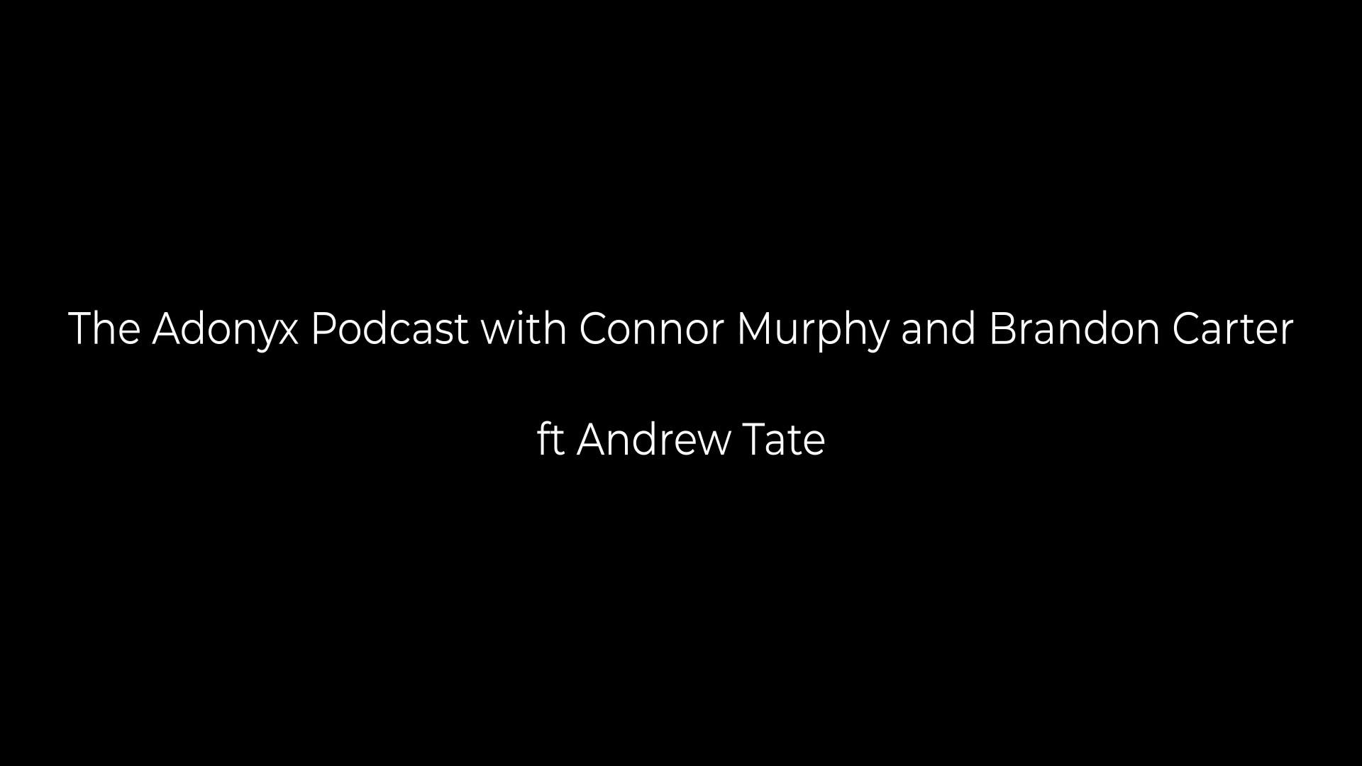 Andrew Tate & Brandon Carter & Connor Murphy