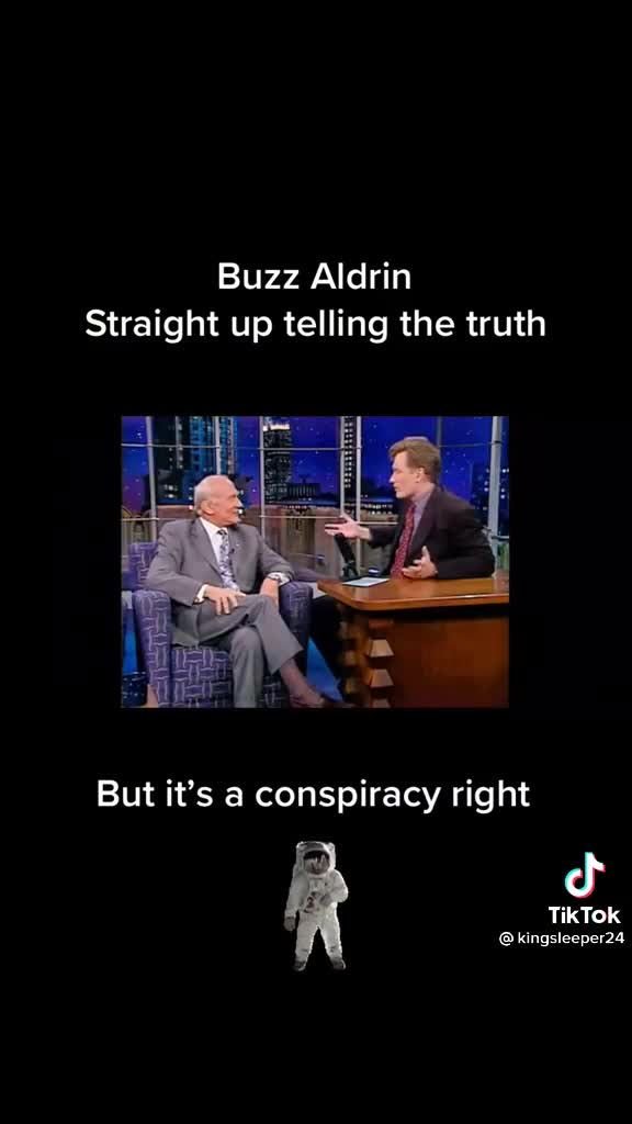 Buzz Aldrin Straight up telling the truth. But it's a conspiracy right