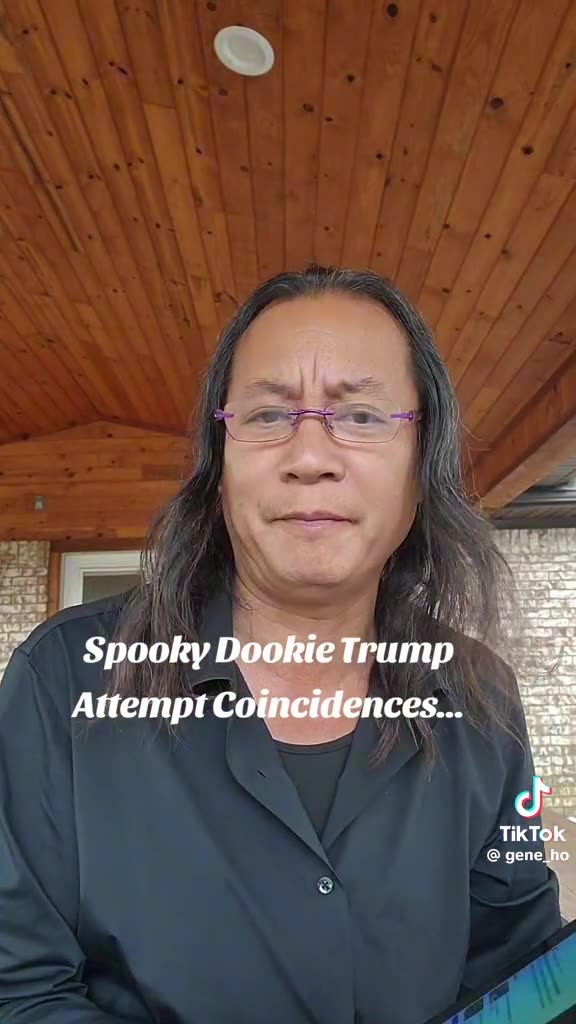 Gene Ho~Spooky Dookie Trump Attempt Coincidences
