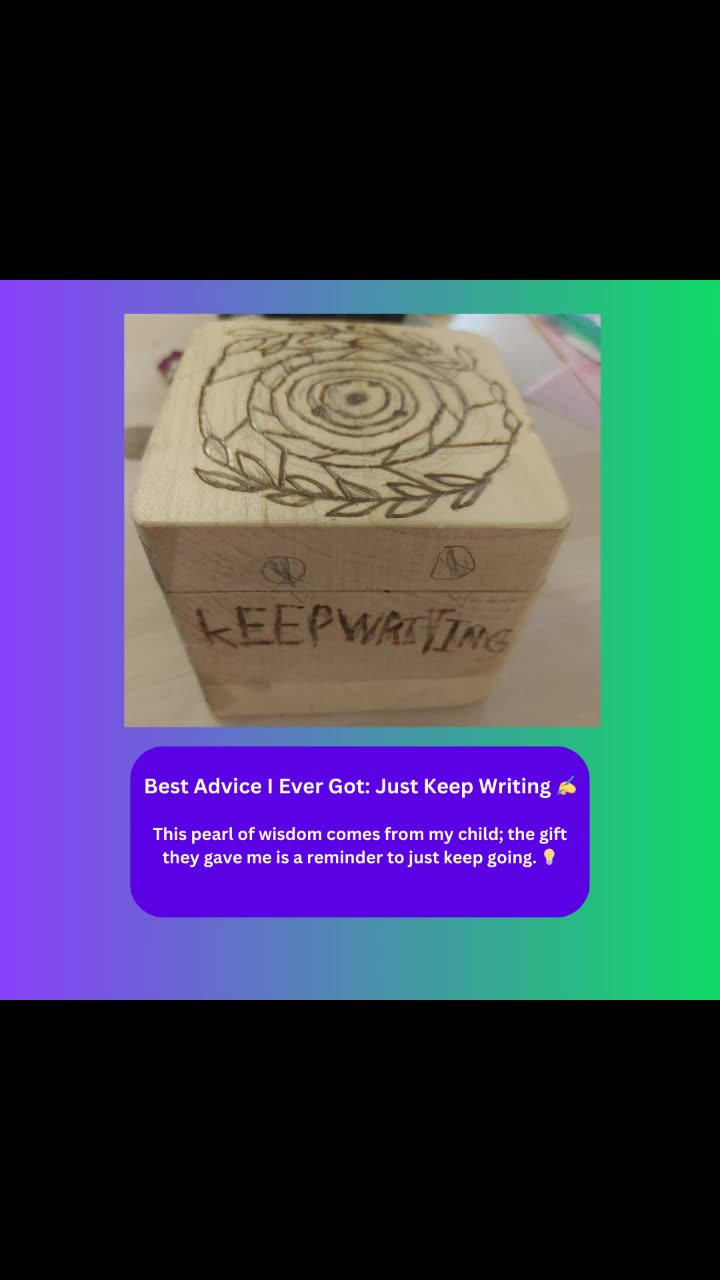 Best Advice I Ever Got: Just Keep Writing ️