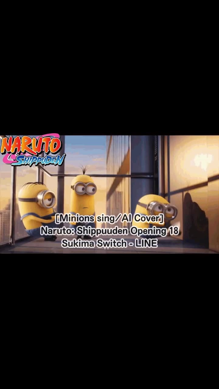[Minions sing/AI Cover] Naruto: Shippuden Opening 18 | Sukima Switch ...