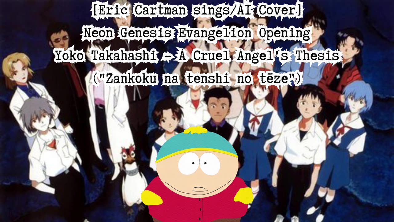 [Eric Cartman sings/AI Cover] Neon Genesis Evangelion OP Yoko Takahashi ...
