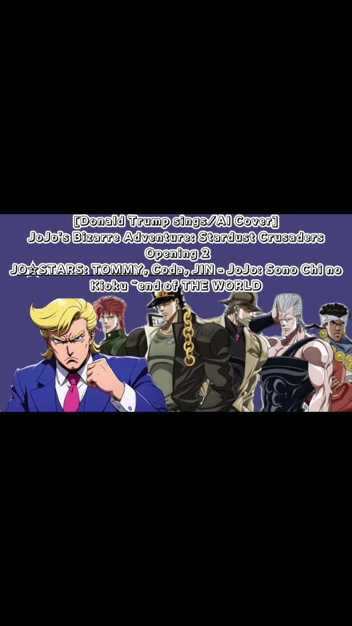 [Donald Trump sings/AI Cover] JJBA SC Opening 2 JO☆STARS:TOMMY, Coda ...