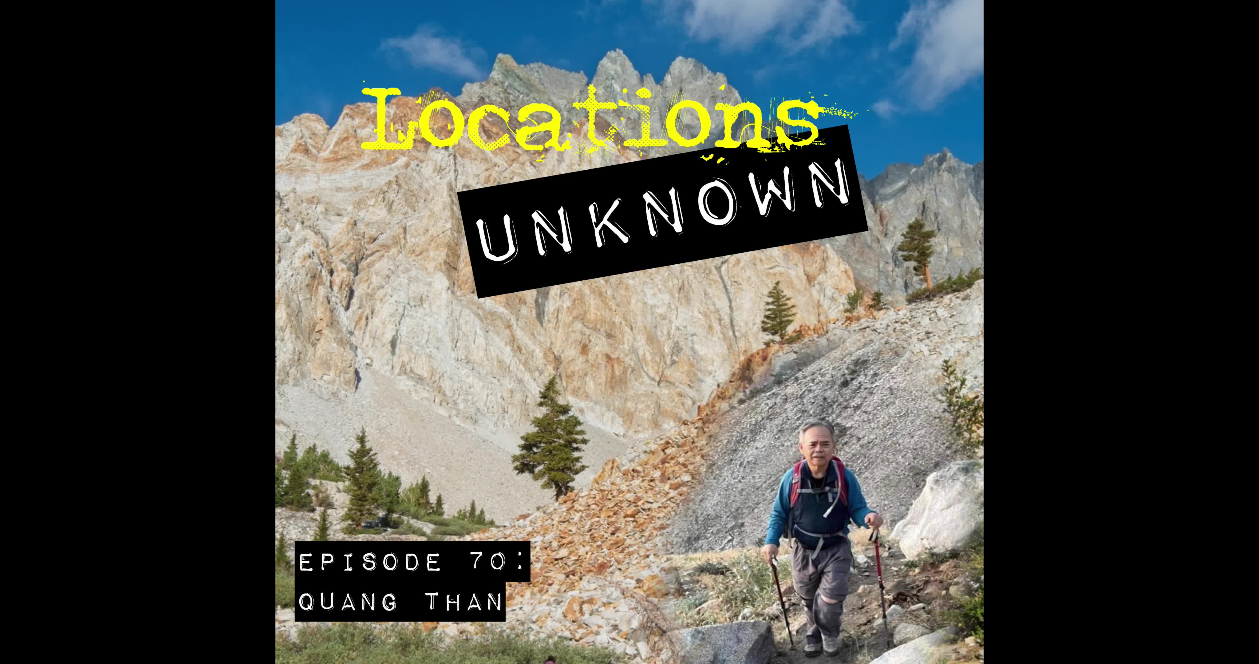Locations Unknown EP. #70: Quang Than - Kings Canyon National Park ...