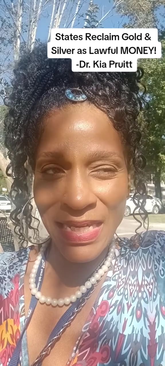 Dr. Kia Pruitt: 23 States Reclaim Silver & Gold as Money; 43 States ...