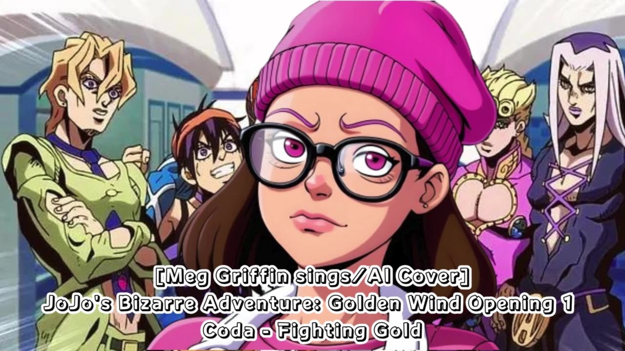 [Meg Griffin sings/AI Cover] JoJo's Bizarre Adventure: Golden Wind ...