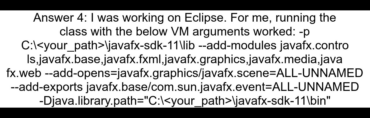 Error Javafx Runtime Components Are Missing Javafx 11 And Openjdk 11 And Eclipse Ide 